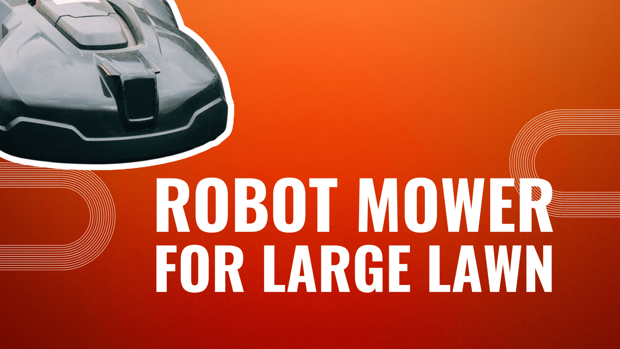 Best Robot Mower for Large Lawn - Robot Chores
