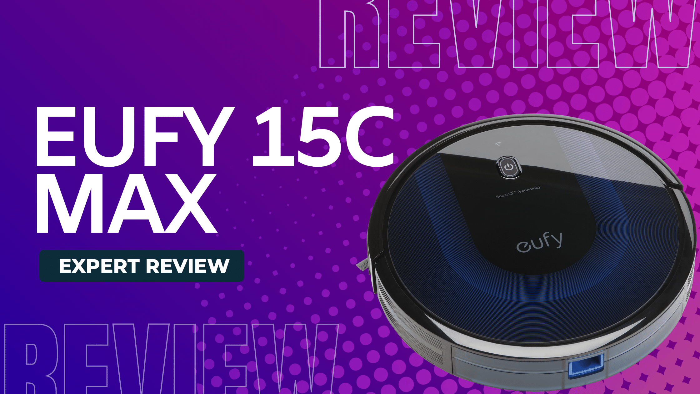 Eufy 15c Max Review: Cleaning Marvel or Marketing Magic? - Robot Chores