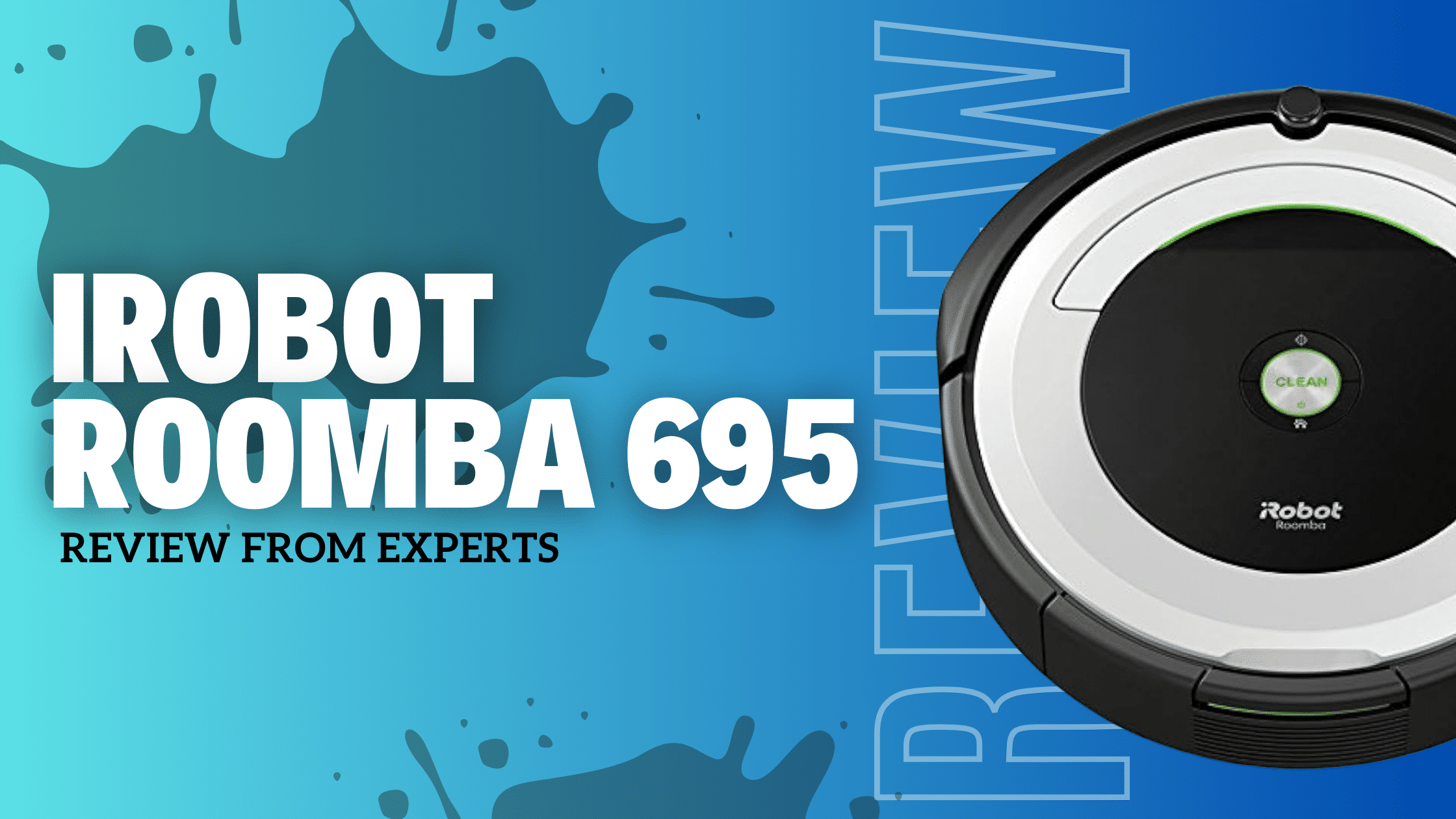 iRobot Roomba 695 Review: Good Buy or Waste? - Robot Chores